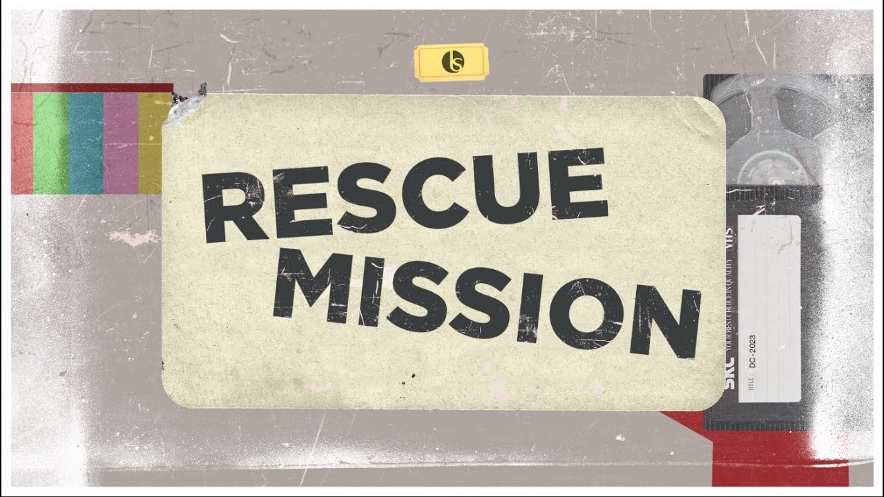 Rescue Mission | Pastor David Payne - Lifesong Church